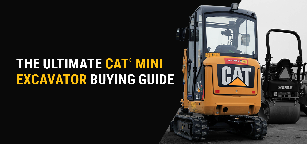 The Ultimate Cat® Mini Excavator Buying Guide